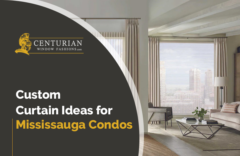 Upgrade Your Mississauga Condo with Stylish Custom Curtains
