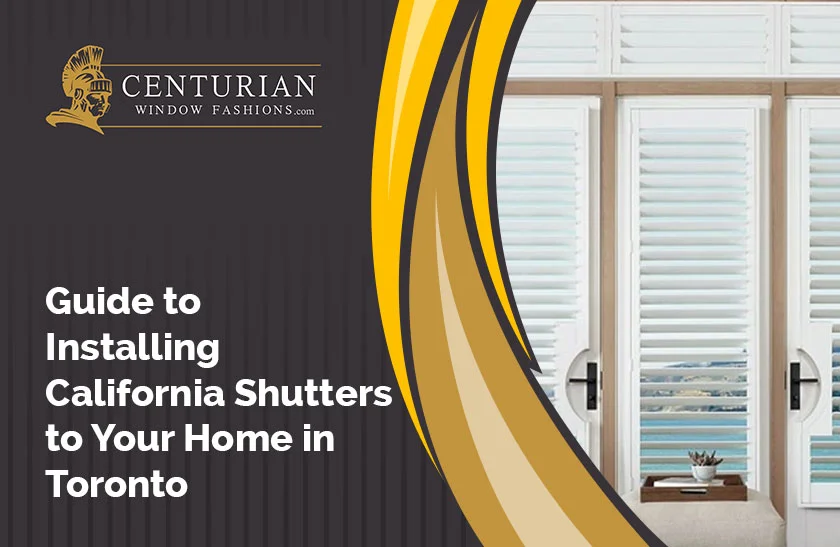 Guide to Installing California Shutters in Your Toronto Home
