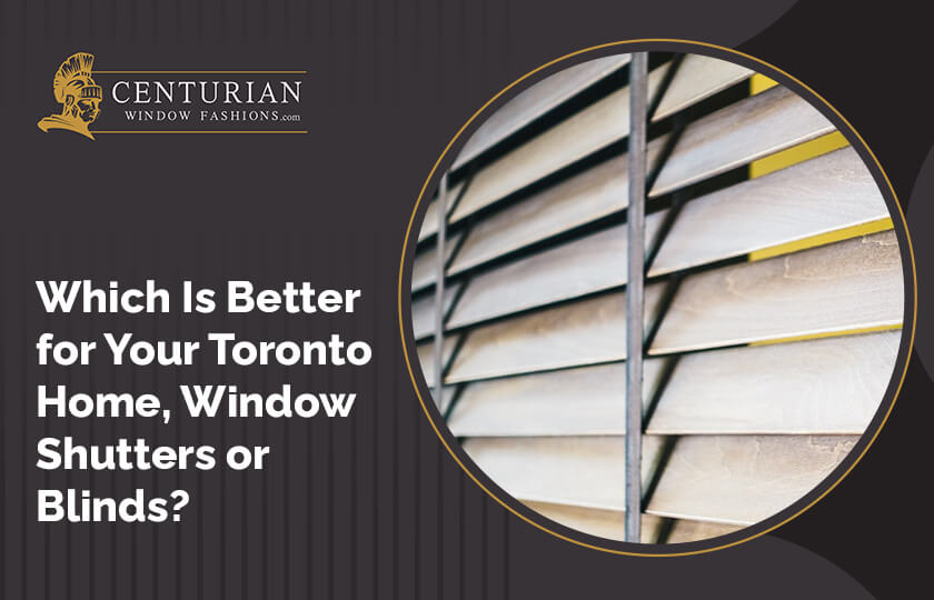 Window Shutters or Blinds: Which Is Best for Your Toronto Home?
